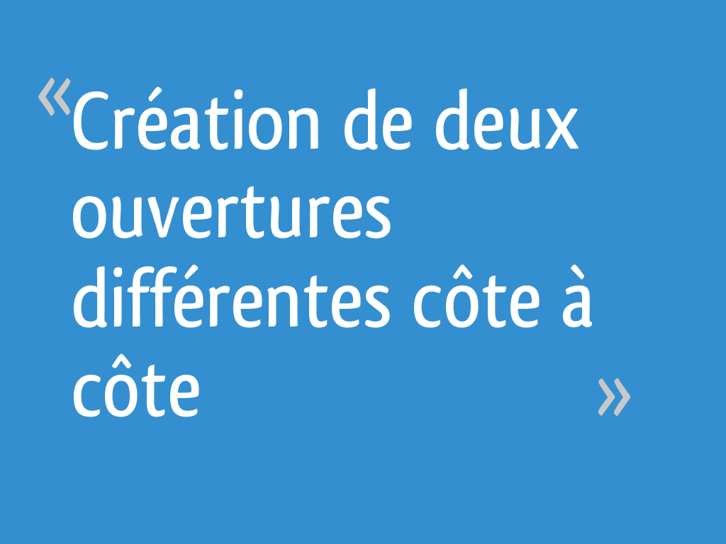 Création de deux ouvertures différentes côte à côte [Résolu] - 8 messages