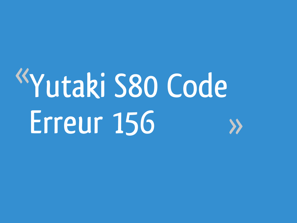 Yutaki S80 Code Erreur 156 - 6 messages