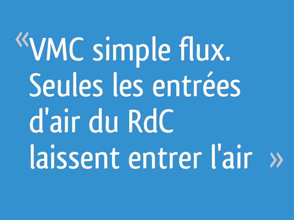VMC simple flux. Seules les entrées d'air du RdC laissent entrer l'air - 26 messages