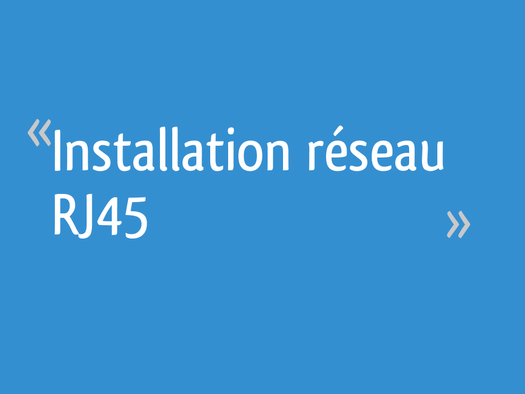 Installation réseau RJ45 - 4 messages