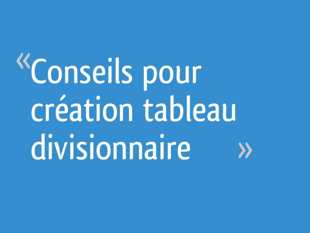 Conseils pour création tableau divisionnaire