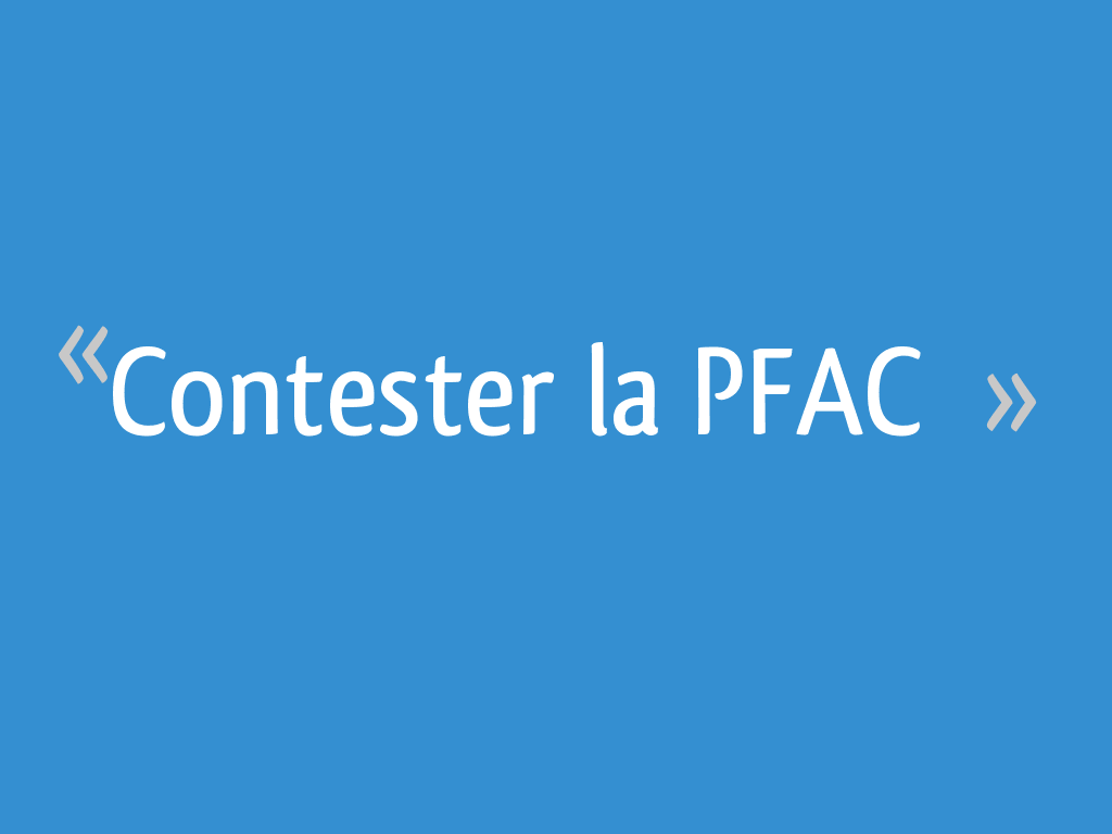 Contester la PFAC - 9 messages