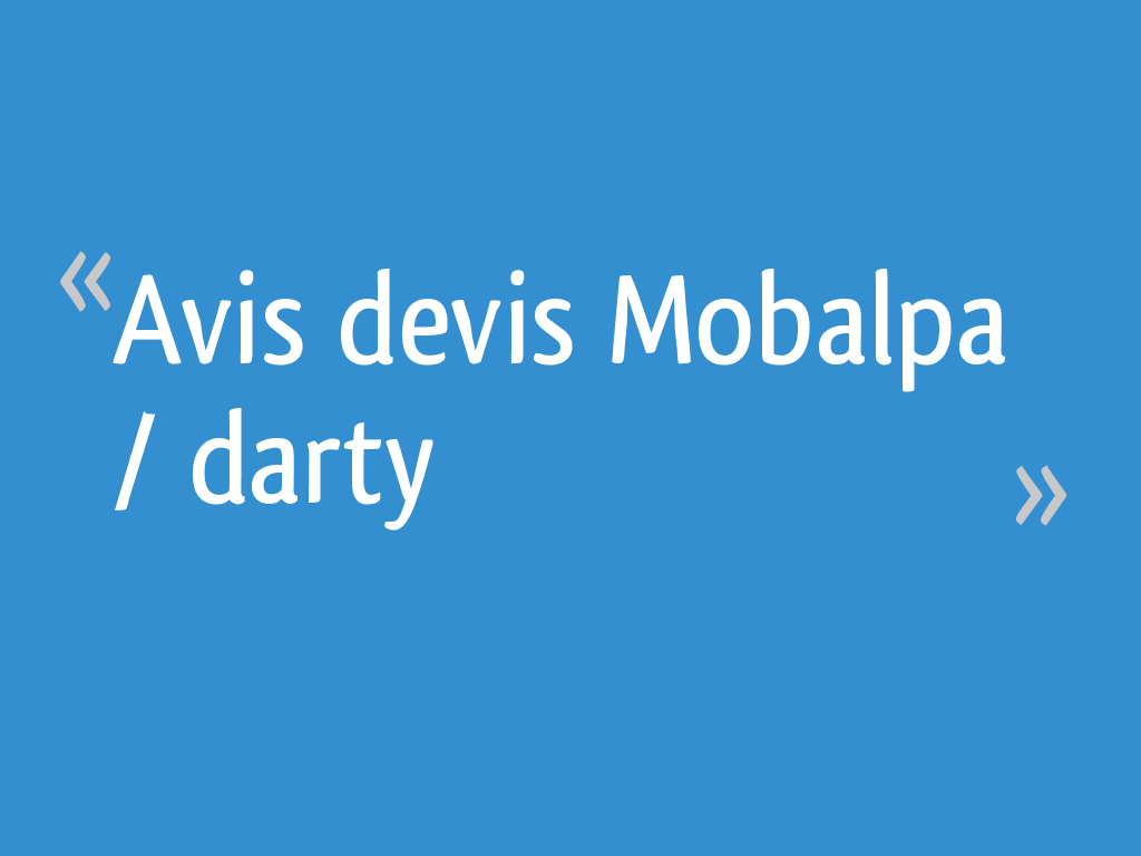 Avis devis Mobalpa / darty [Résolu] - 8 messages