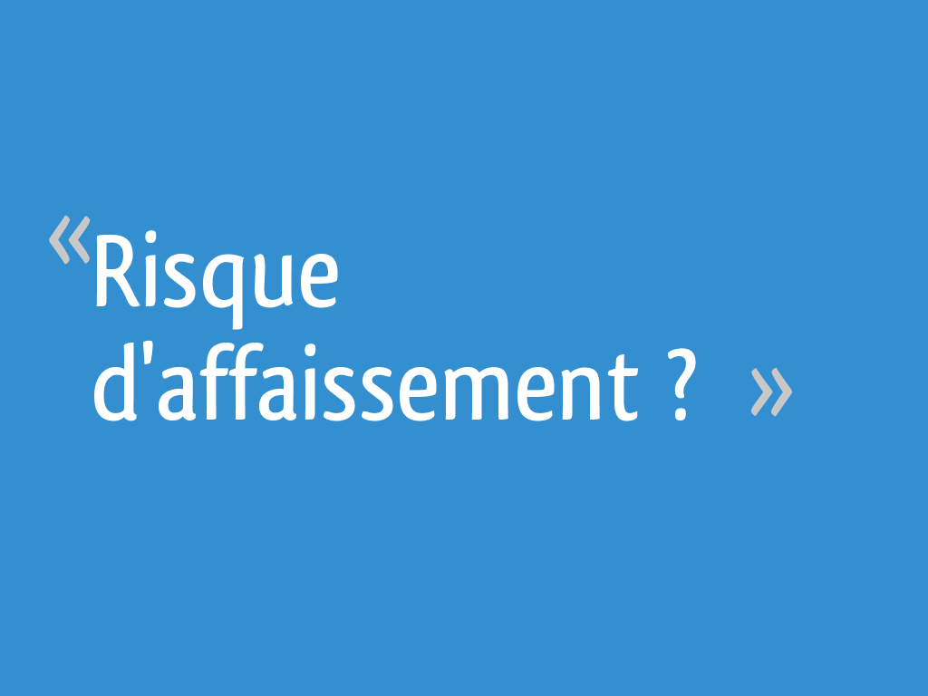 Risque d'affaissement
