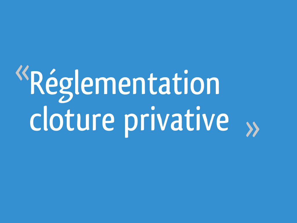 Réglementation cloture privative