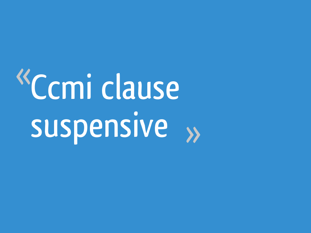 Ccmi clause suspensive - 15 messages