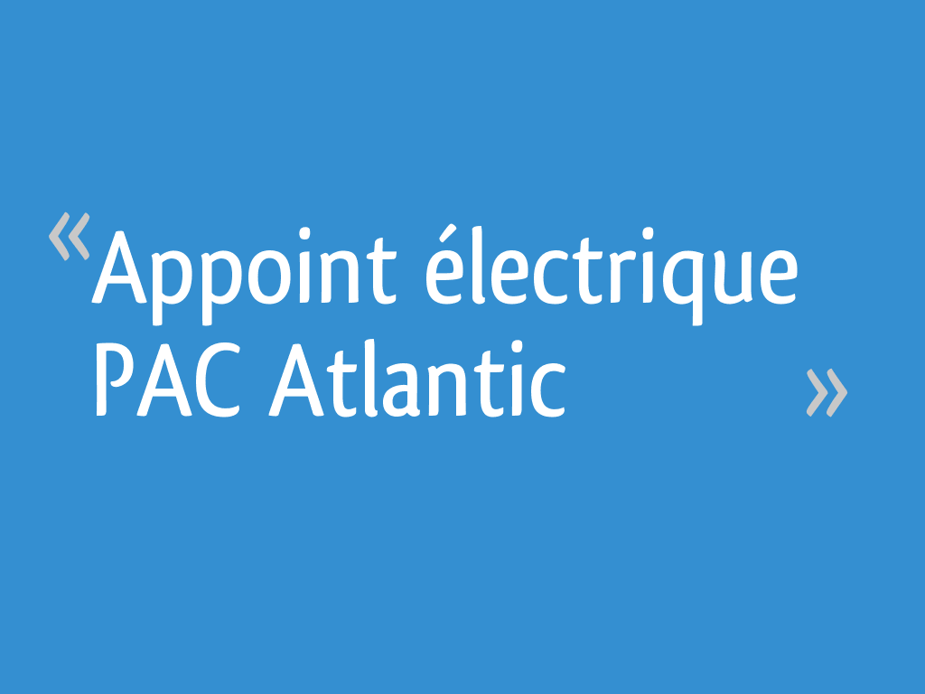 Appoint électrique PAC Atlantic - 7 messages
