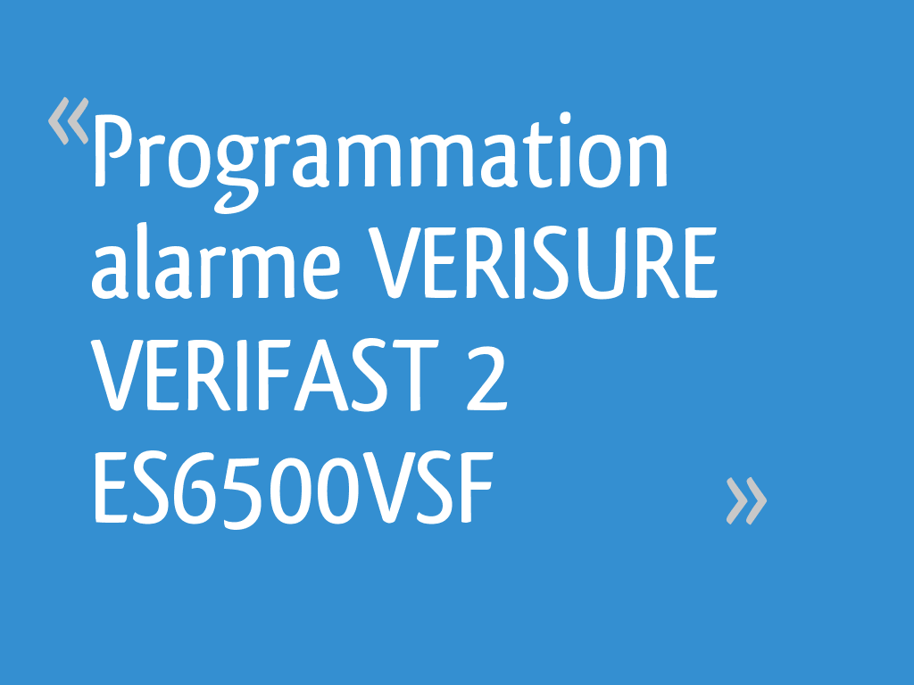 Programmation alarme VERISURE VERIFAST 2 ES6500VSF - 187 messages