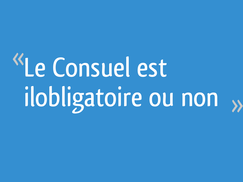 Le Consuel est ilobligatoire ou non - 17 messages