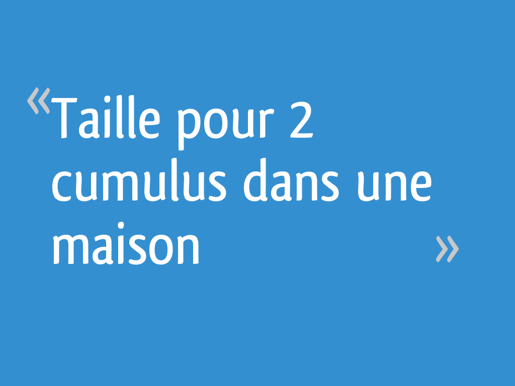 Taille pour 2 cumulus dans une maison - 9 messages