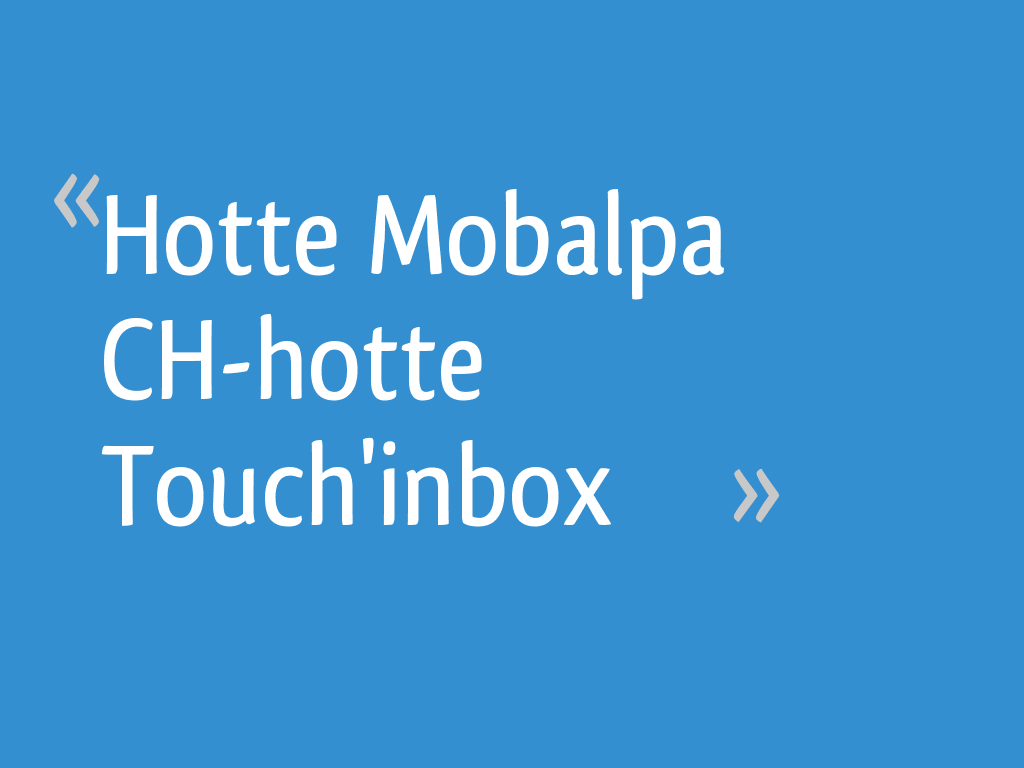 Hotte Mobalpa CH-hotte Touch'inbox - 21 messages