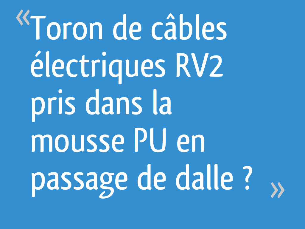 Toron de câbles électriques RV2 pris dans la mousse PU en passage de ...