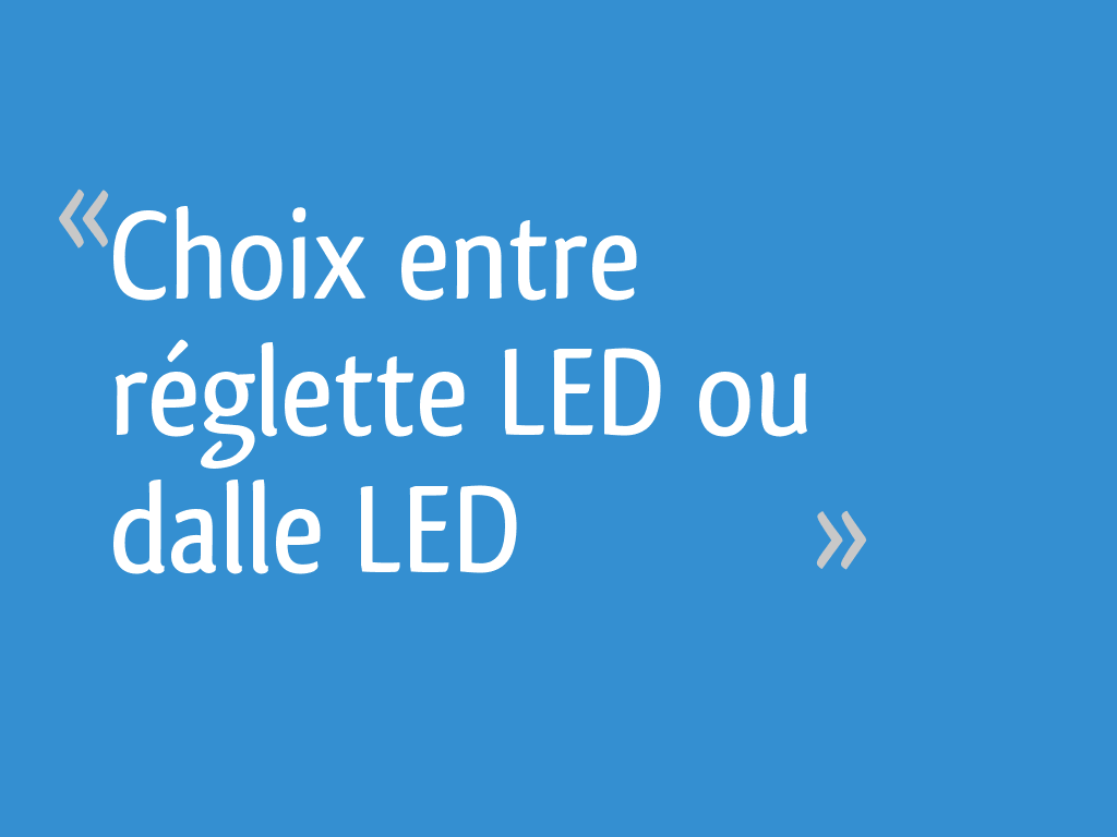 Choix entre réglette LED ou dalle LED - 6 messages