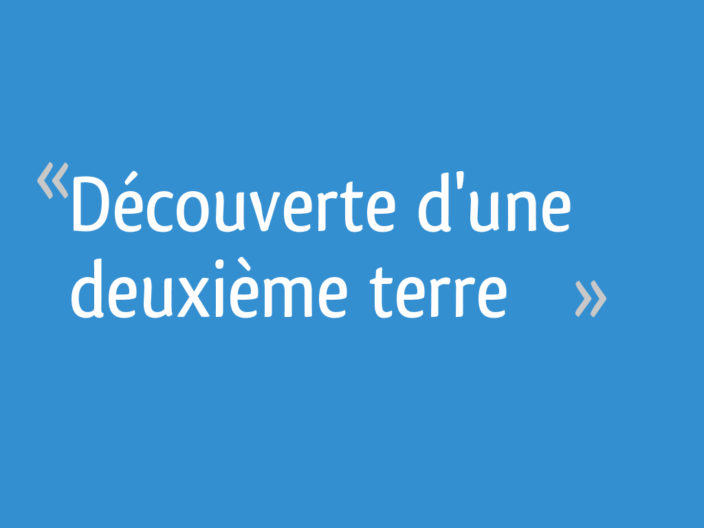 Découverte d'une deuxième terre - 11 messages