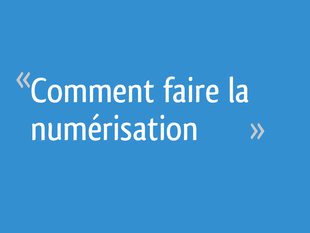 Comment faire la numérisation - 9 messages