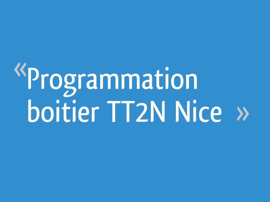 Programmation boitier TT2N Nice - 13 messages