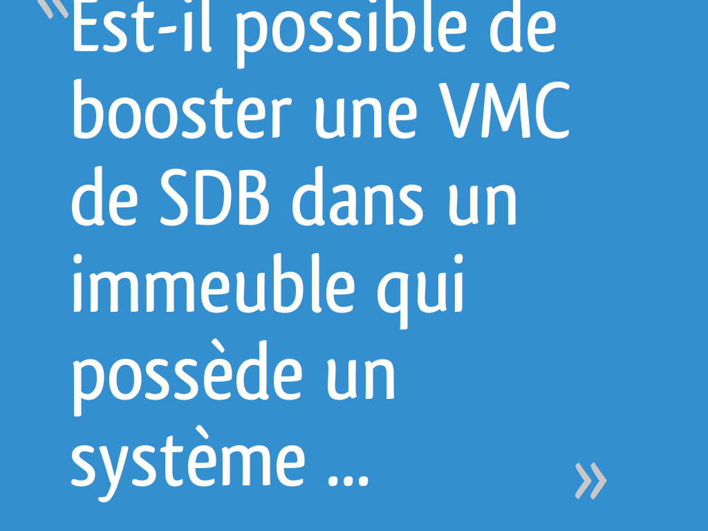 Est Il Possible De Booster Une Vmc De Sdb Dans Un Immeuble Qui Possède