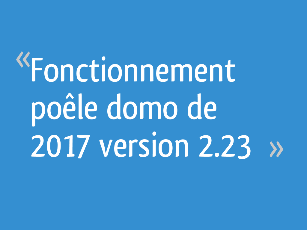 Fonctionnement poêle domo de 2017 version 2.23 [Résolu]