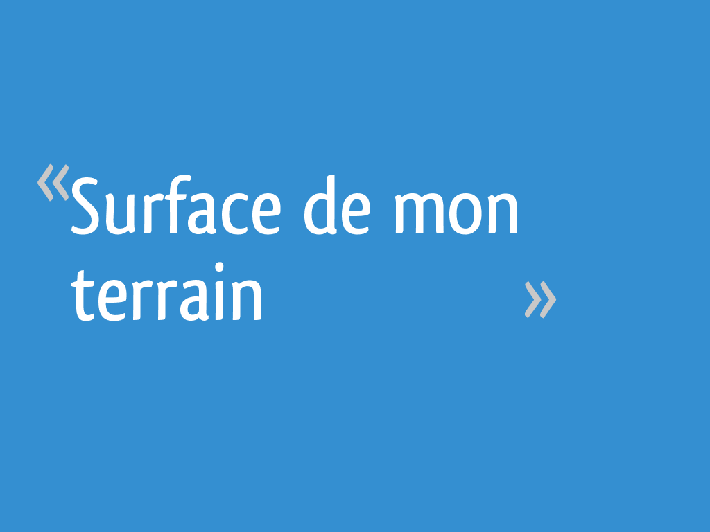 Surface de mon terrain - 20 messages