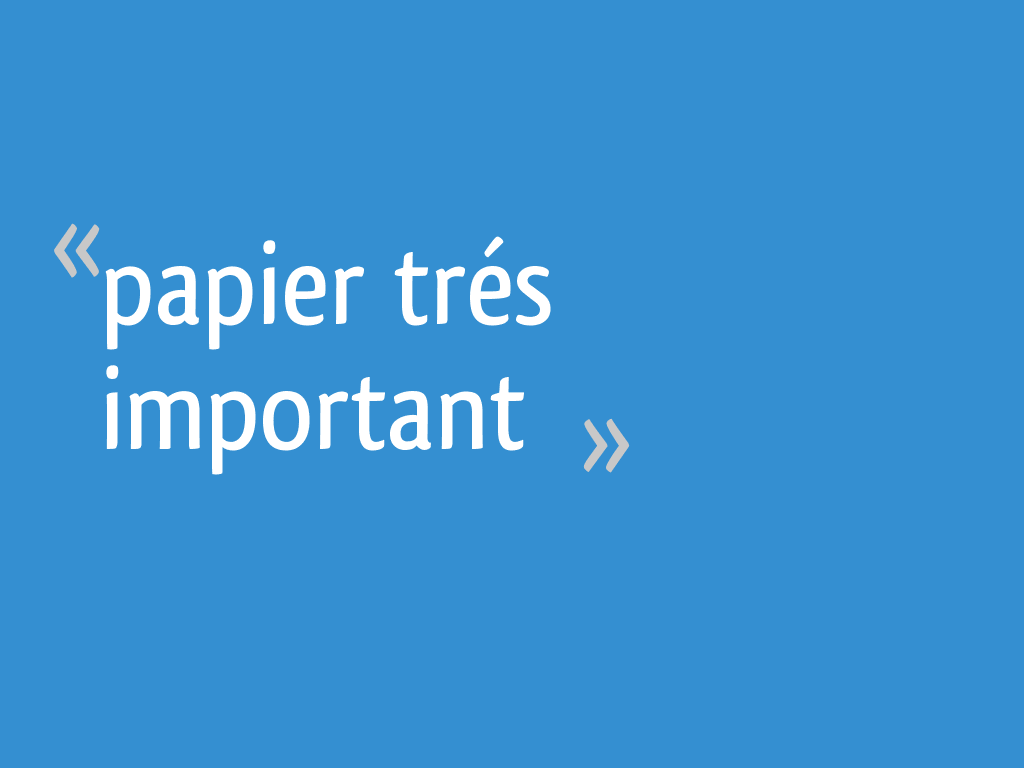 Papier trés important - 19 messages