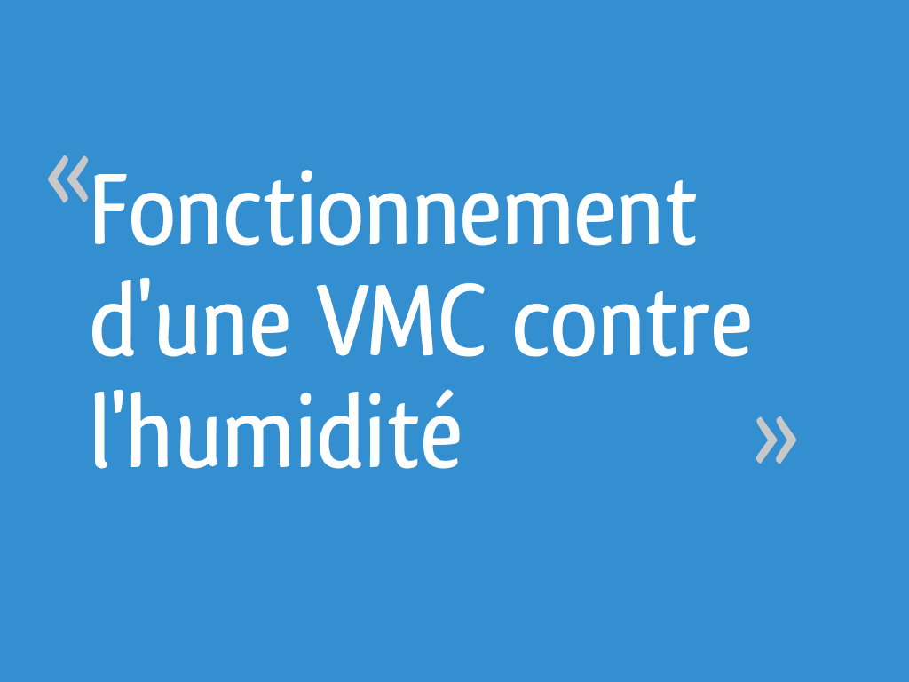 Fonctionnement d'une VMC contre l'humidité
