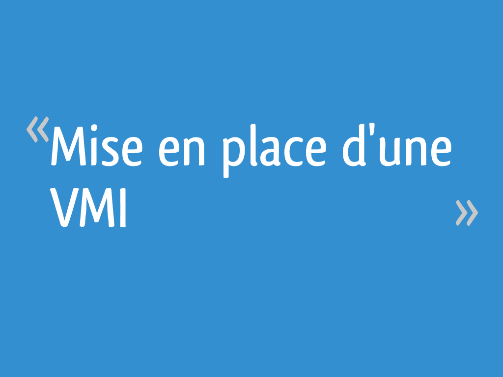 Mise en place d'une VMI® - 6 messages