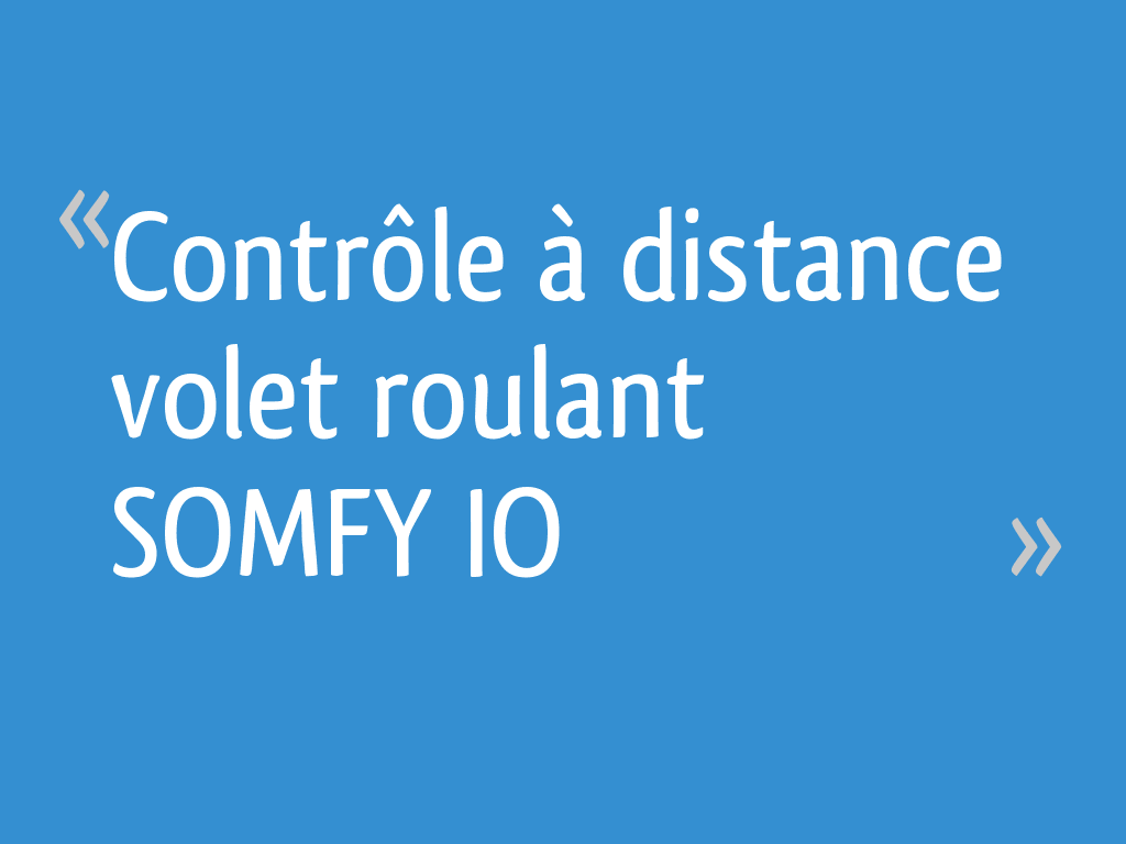 Contrôle à distance volet roulant SOMFY IO - 6 messages