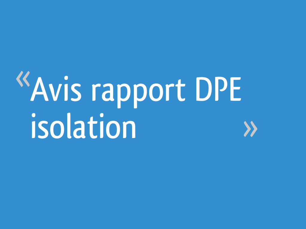 Avis rapport DPE isolation - 10 messages