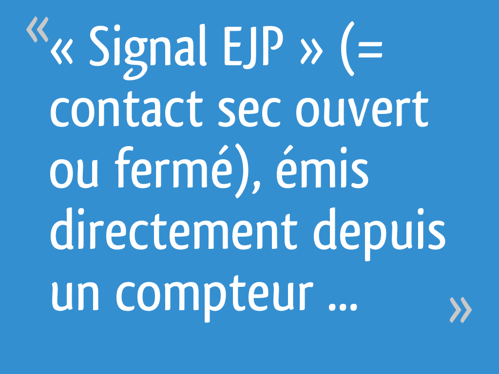 « Signal EJP » (= contact sec ouvert ou fermé), émis directement depuis un compteur Linky ...