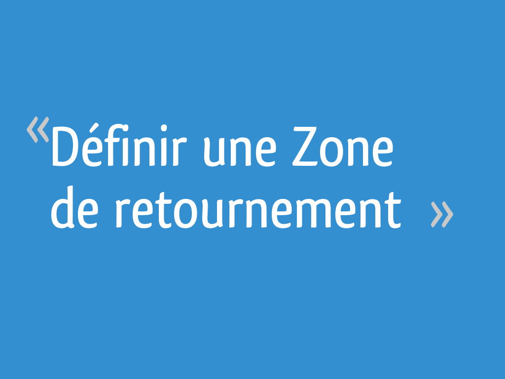 Définir une Zone de retournement - 4 messages