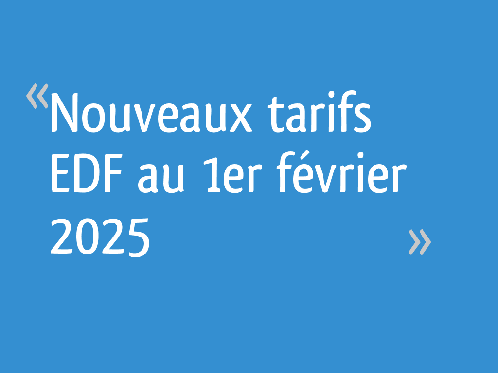 Nouveaux tarifs EDF au 1er février 2025 - 4 messages