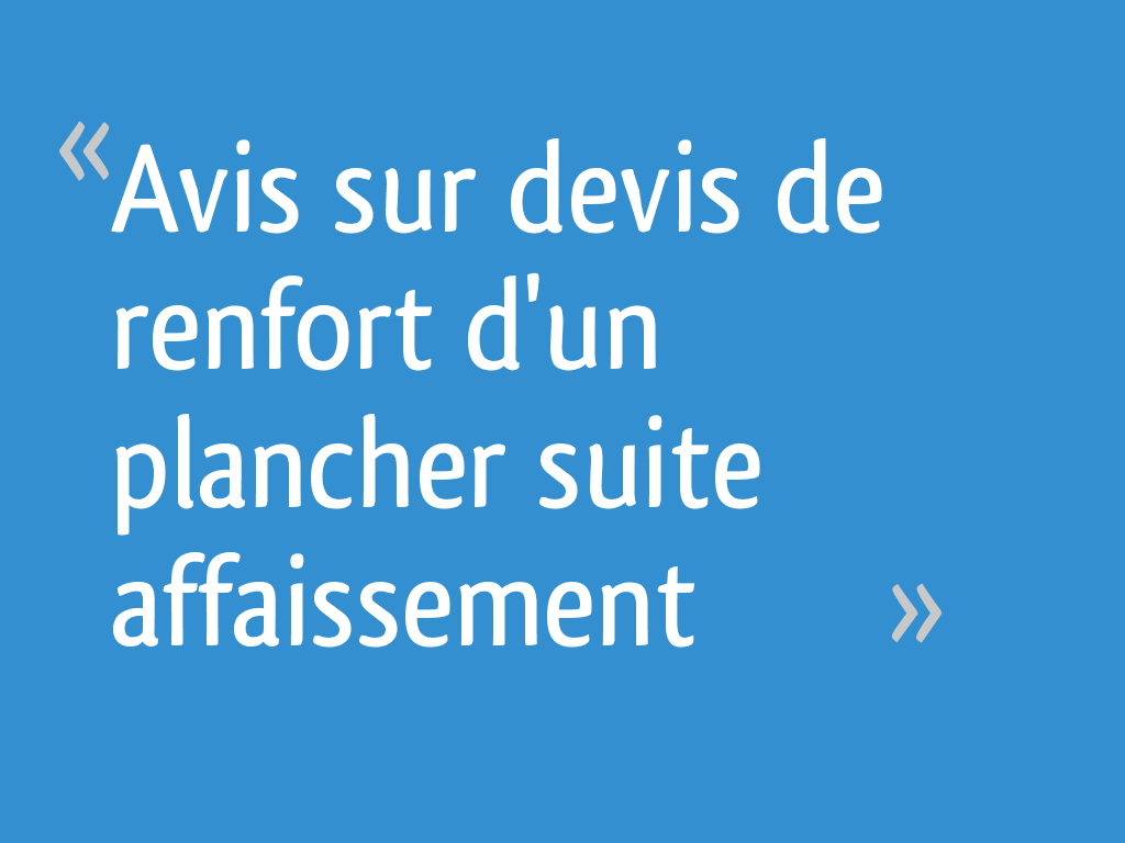 Avis sur devis de renfort d'un plancher suite affaissement - 8 messages