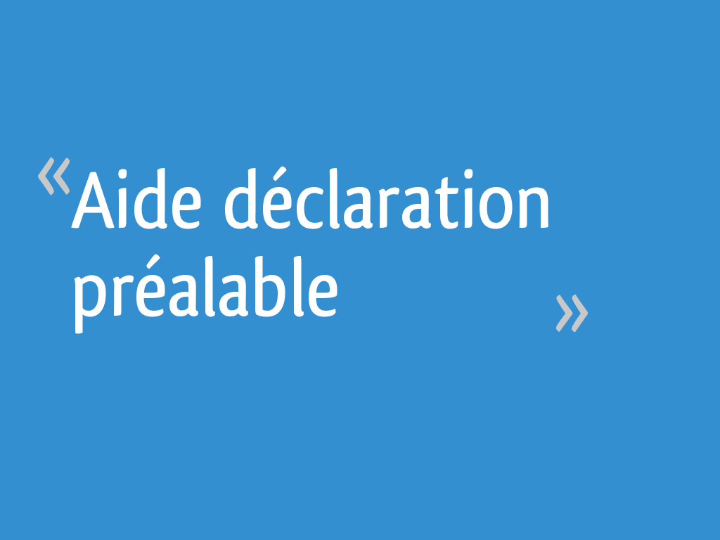 Aide déclaration préalable [Résolu] - 14 messages