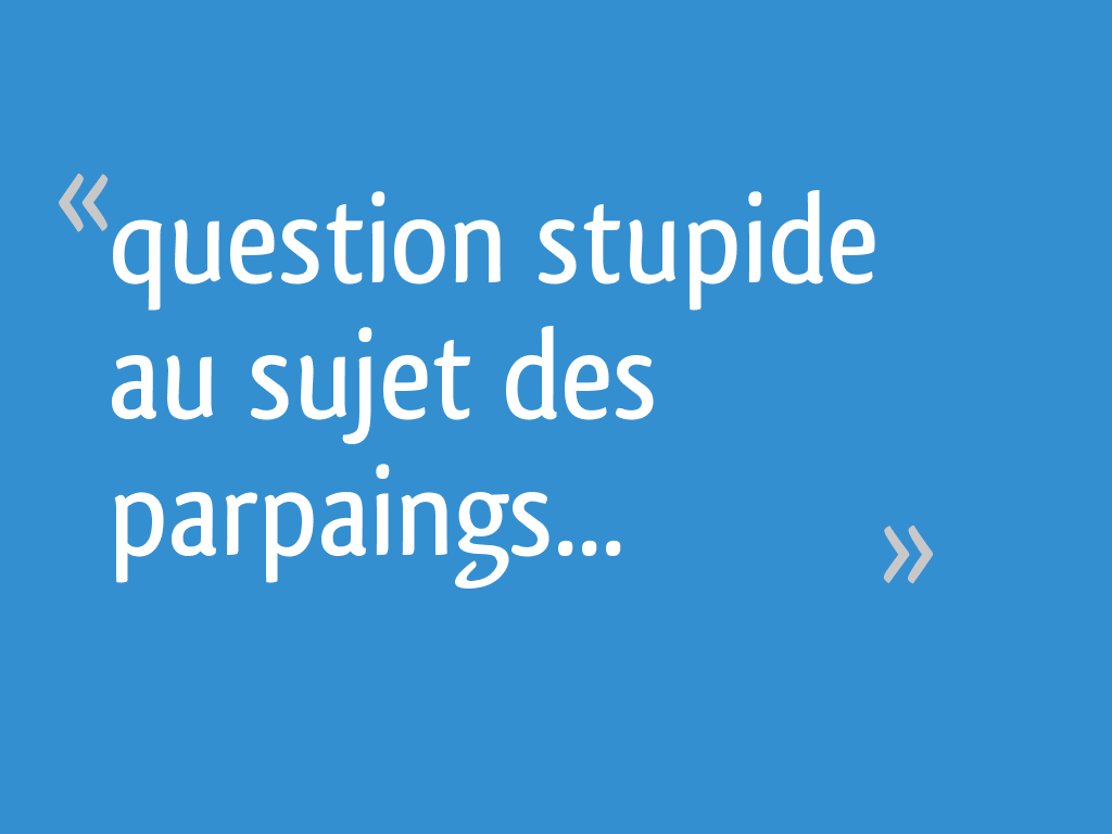 Question stupide au sujet des parpaings... - 10 messages