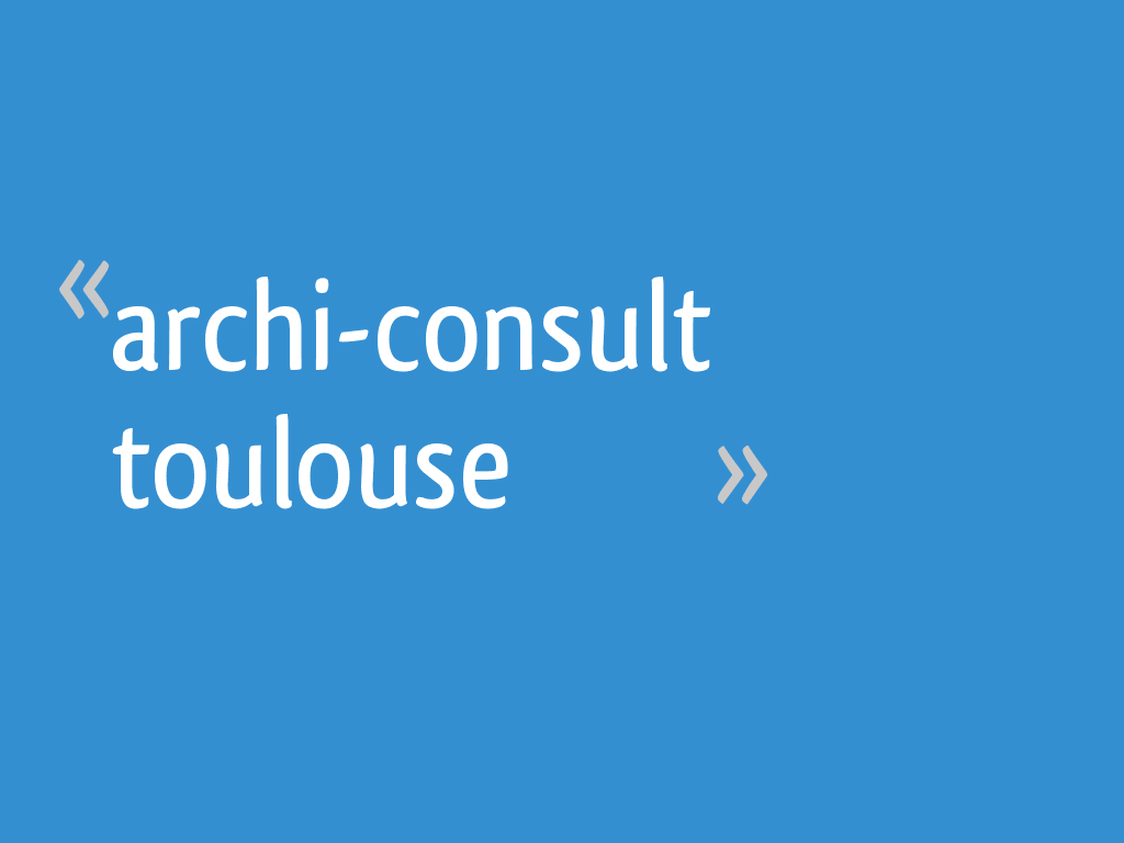 Archi-consult toulouse - 25 messages