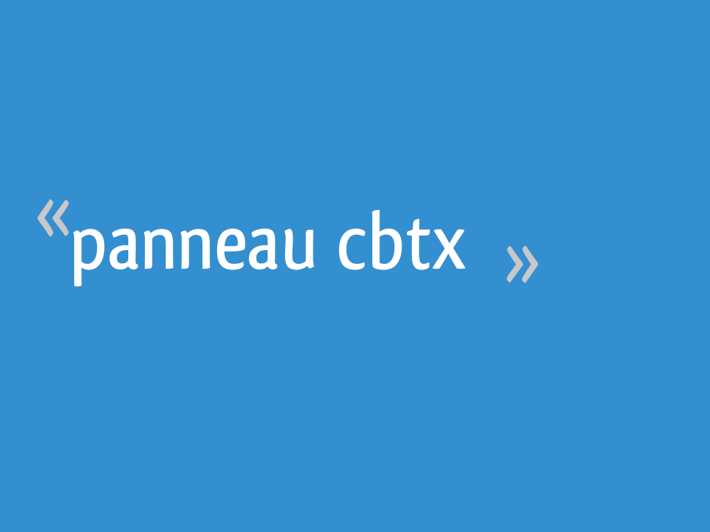 Panneau cbtx - 7 messages