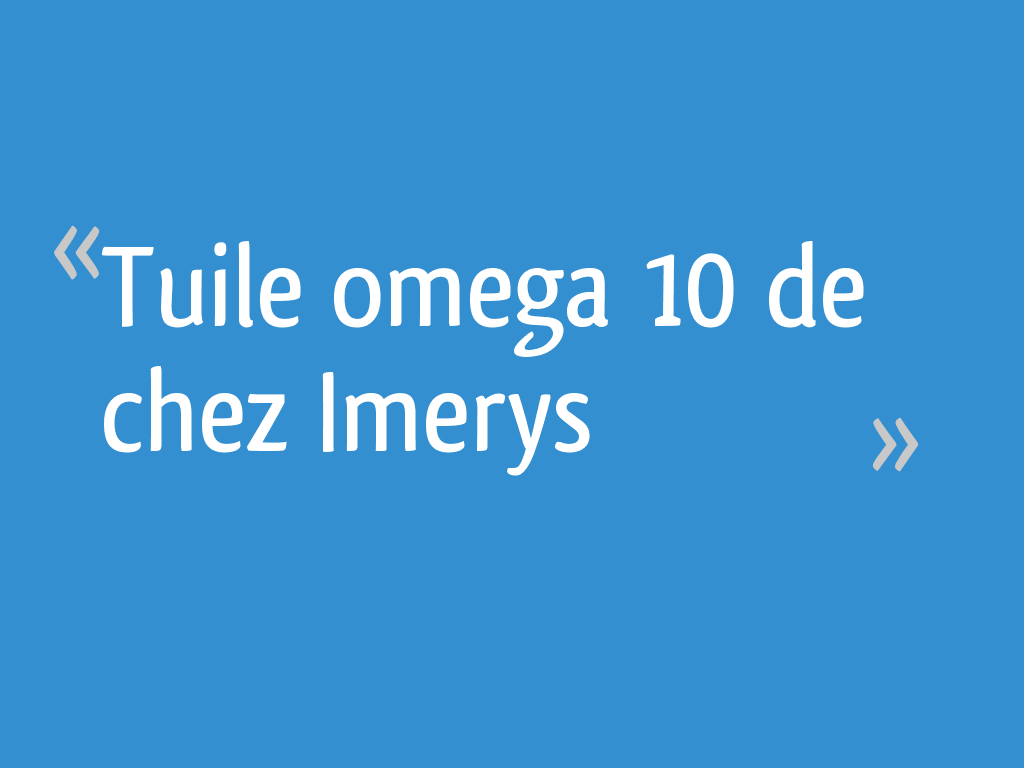 Tuile omega 10 de chez Imerys - 14 messages