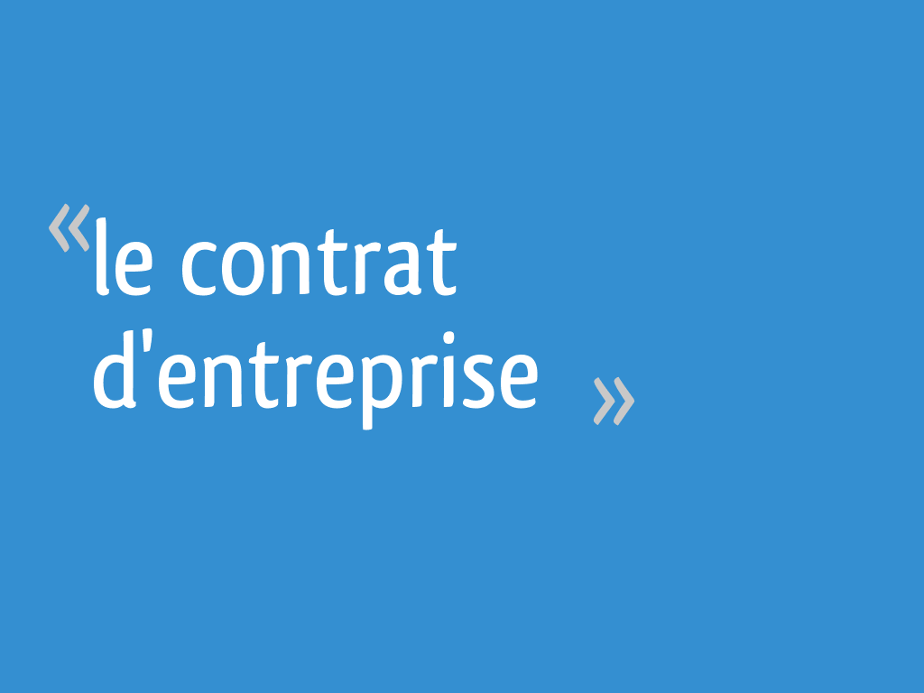 Le contrat d'entreprise - 15 messages