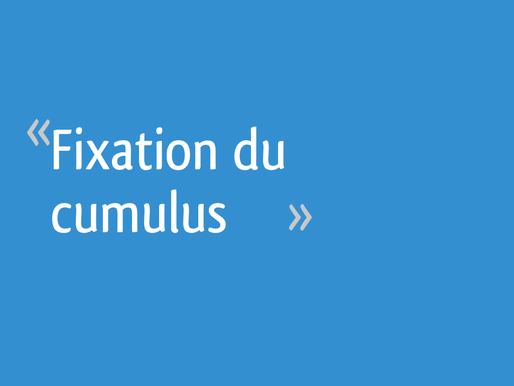 Fixation du cumulus - 9 messages