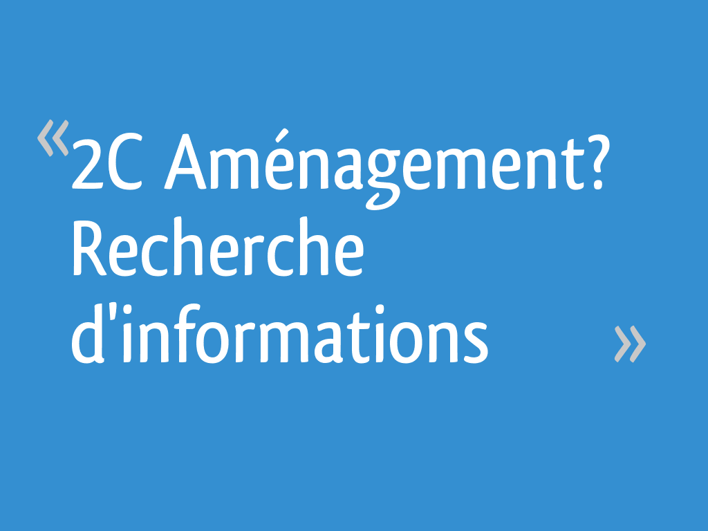 2C Aménagement? Recherche d'informations - Aisne - 12 messages