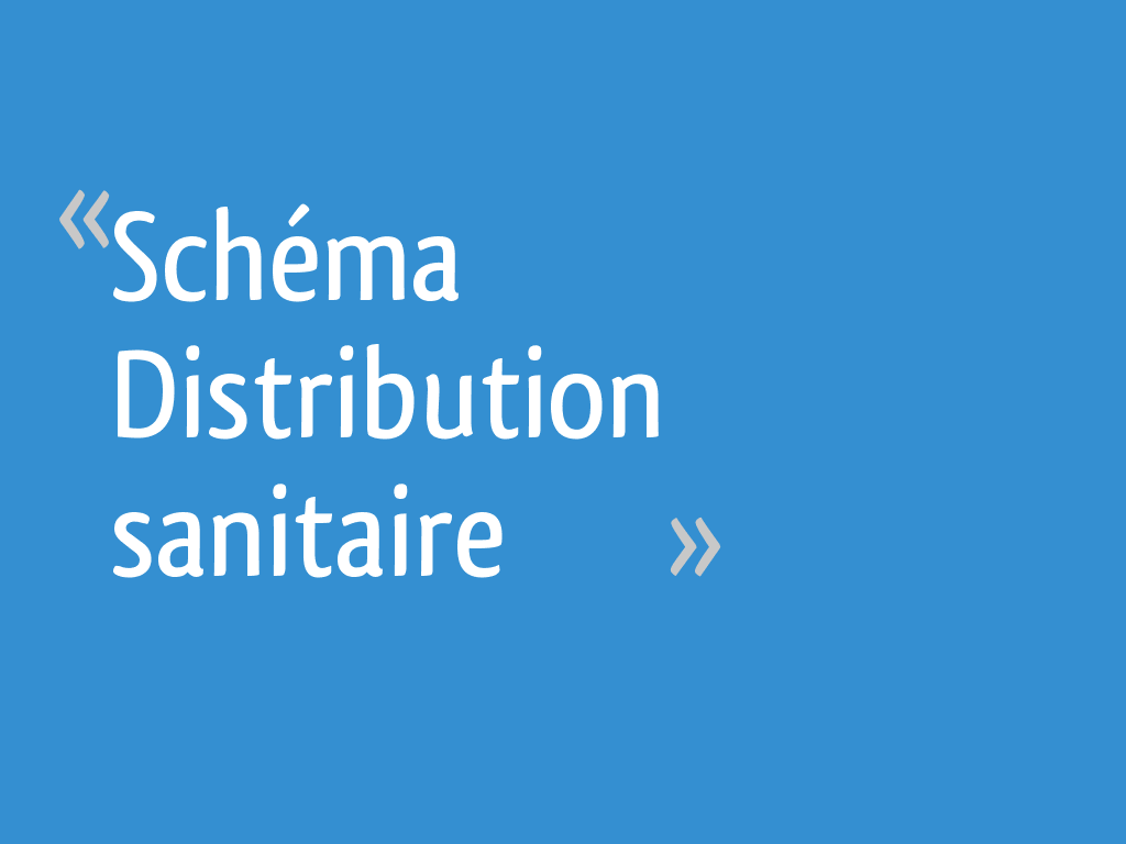 Schéma Distribution sanitaire - 6 messages