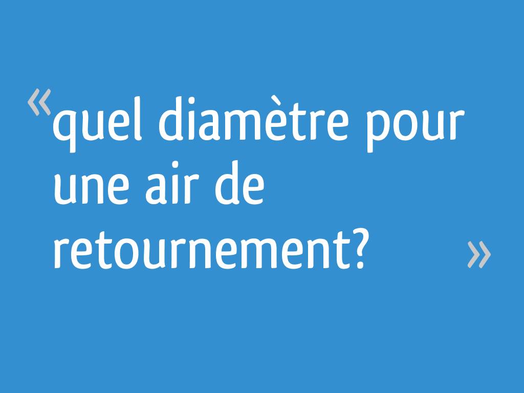 Quel diamètre pour une air de retournement? - 7 messages