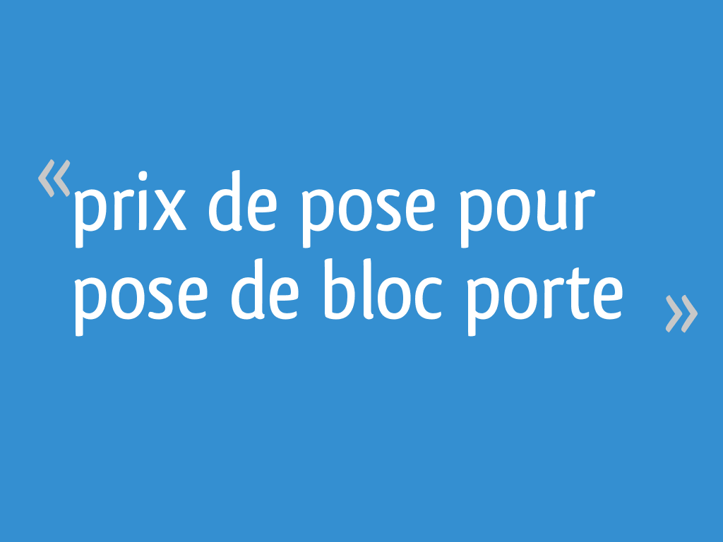 Prix de pose pour pose de bloc porte - 5 messages