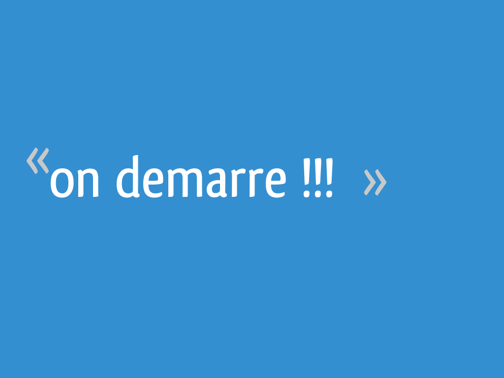 On demarre !!! - 14 messages