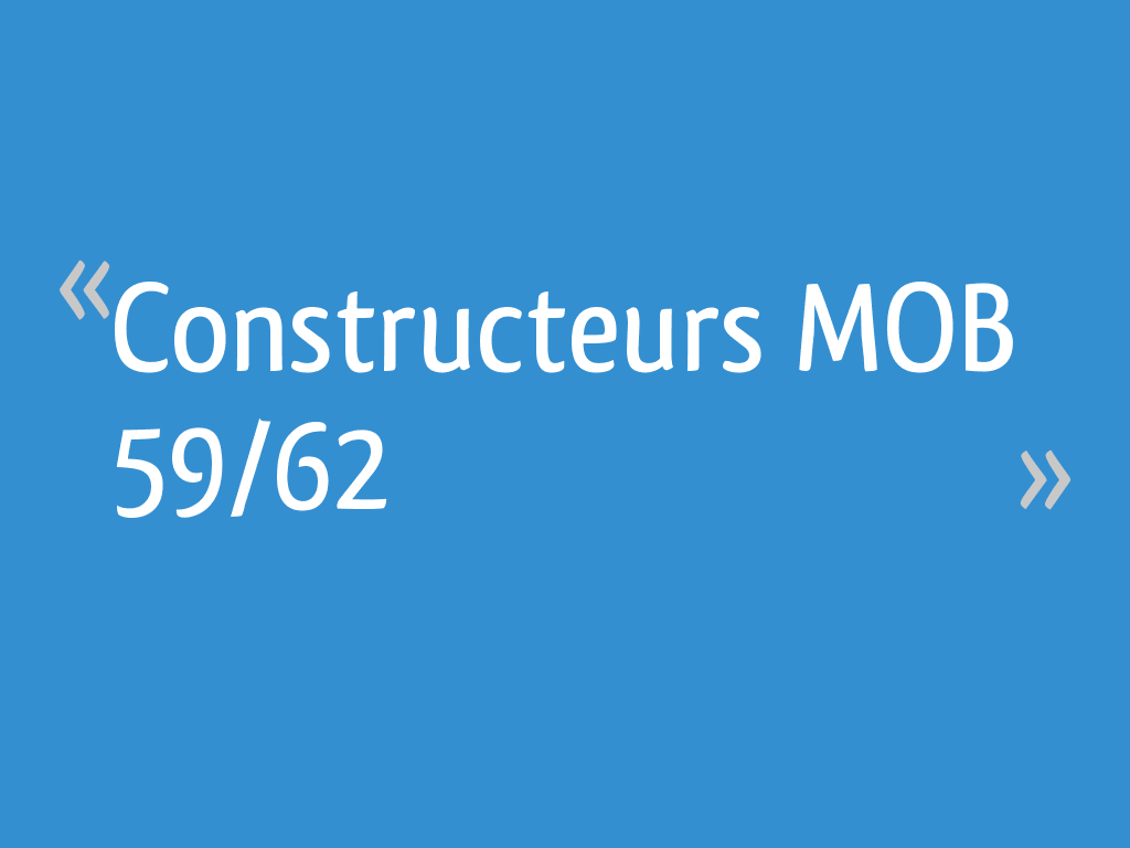 Constructeurs MOB 59/62 - 54 messages