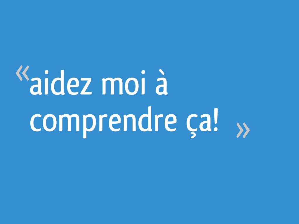 Aidez moi à comprendre ça! - 5 messages