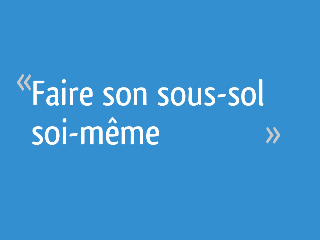 Faire son sous-sol soi-même - 32 messages