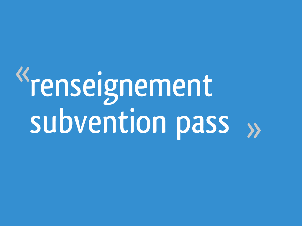 Renseignement subvention pass - 82 messages